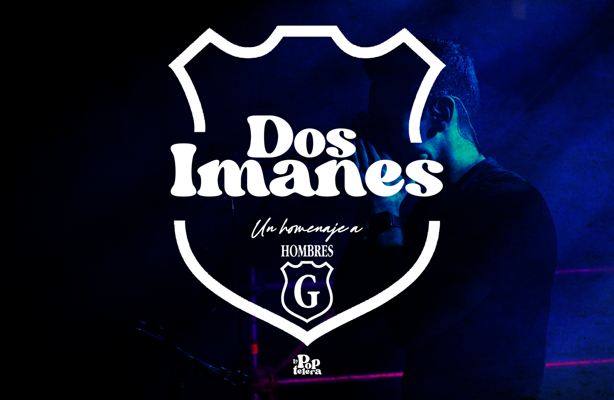 Dos Imanes - Tributo a Hombres G en directo - La Poptelera